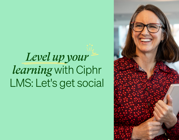 Level up your learning with Ciphr LMS: Let's get social