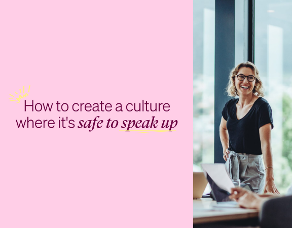 How to create a culture where it's safe to speak up